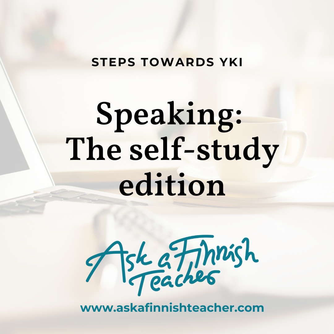 Steps towards YKI: Speaking, the self-study edition — Ask a Finnish ...