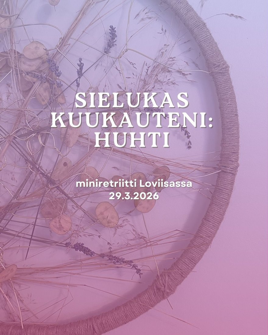 Sielukas kuukauteni: huhti — Katja Puolakka - The Soulscape